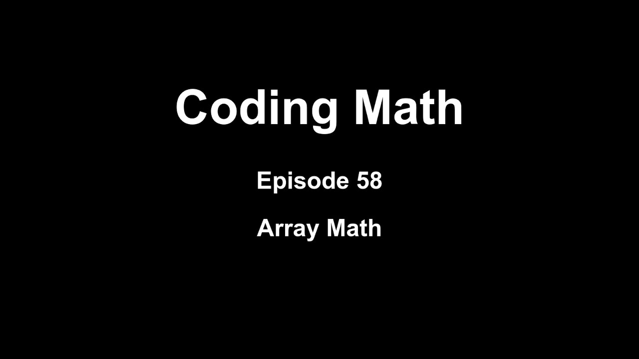Coding Math Episode 58 Array Math Youtube