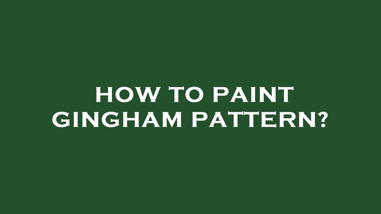 How to paint gingham pattern? - YouTube