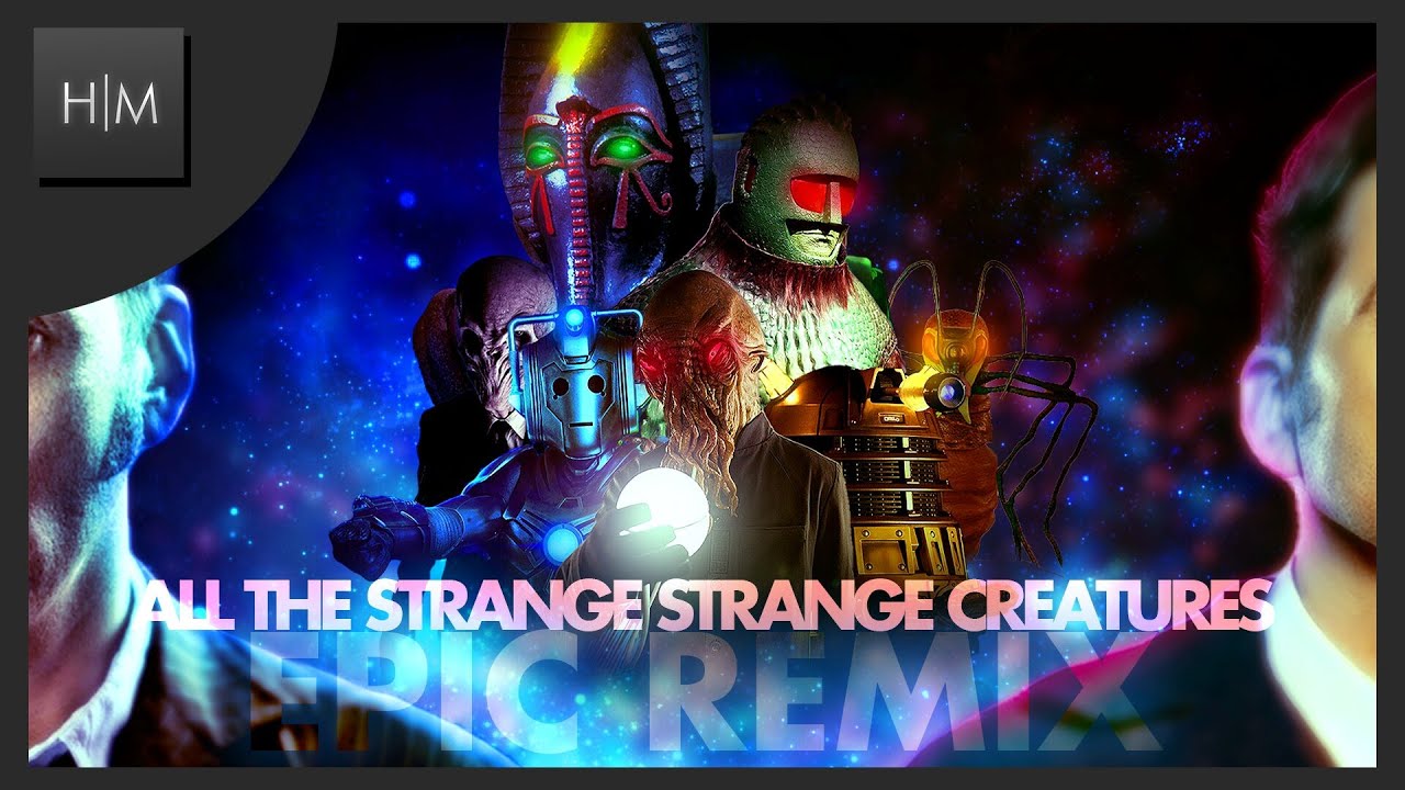 Doctor Who - All The Strange Strange Creatures - EPIC REMIX - YouTube