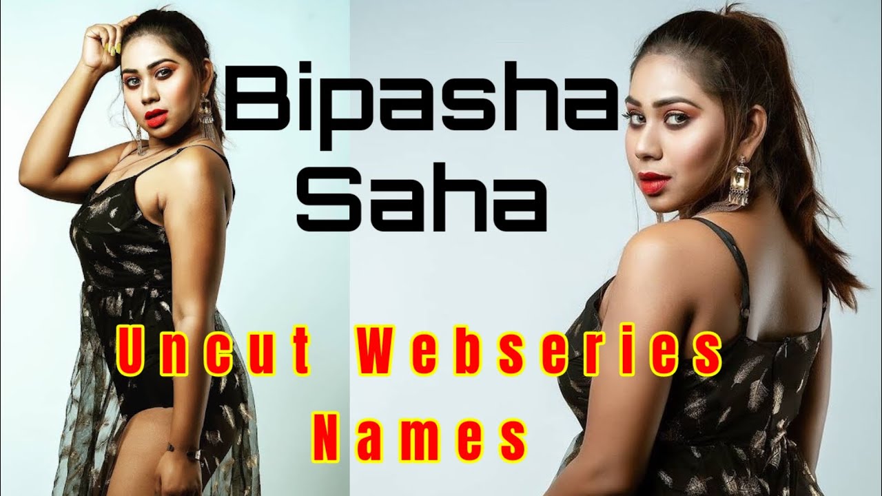 Bipasha Saha||Bipasha Saha Uncut Webseries Names||SR Clubz - YouTube