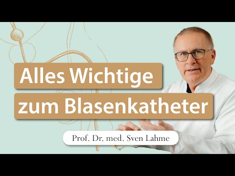 Blasenkatheter bei Männern: Risiken & Alternativen – Prof. Lahme klärt auf!