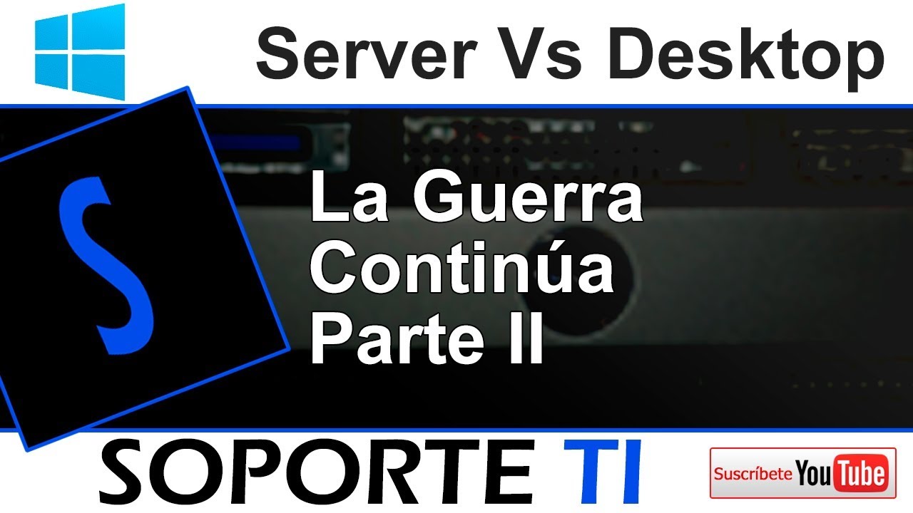 Server Vs Desktop - Parte II - YouTube
