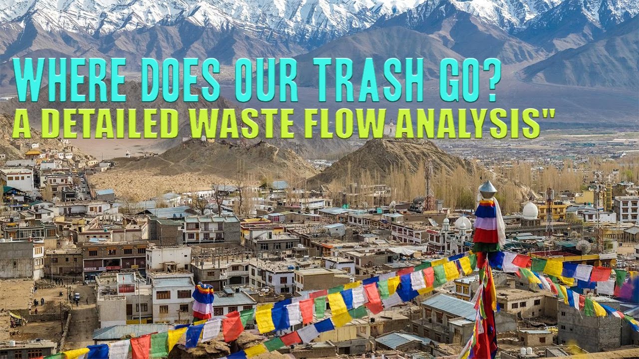 Where Does Our Trash Go? A Detailed Waste Flow Analysis of Leh Town ...