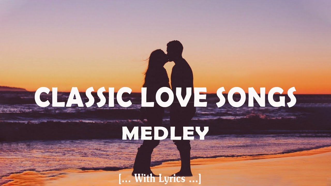 Classic Love Songs Medley ( Lyrics ) Non-Stop Playlist - YouTube