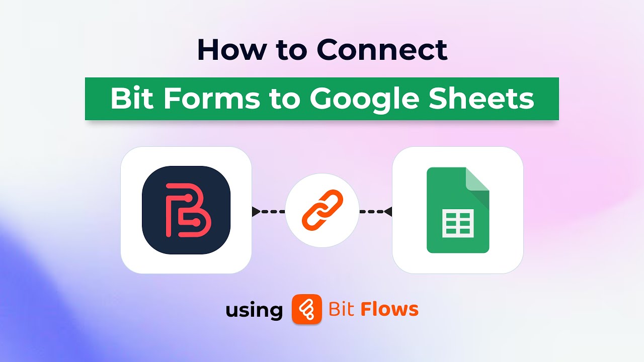 How to Connect Bit Form to Google Sheets Using Bit Flows | Step-by-Step Tutorial - YouTube