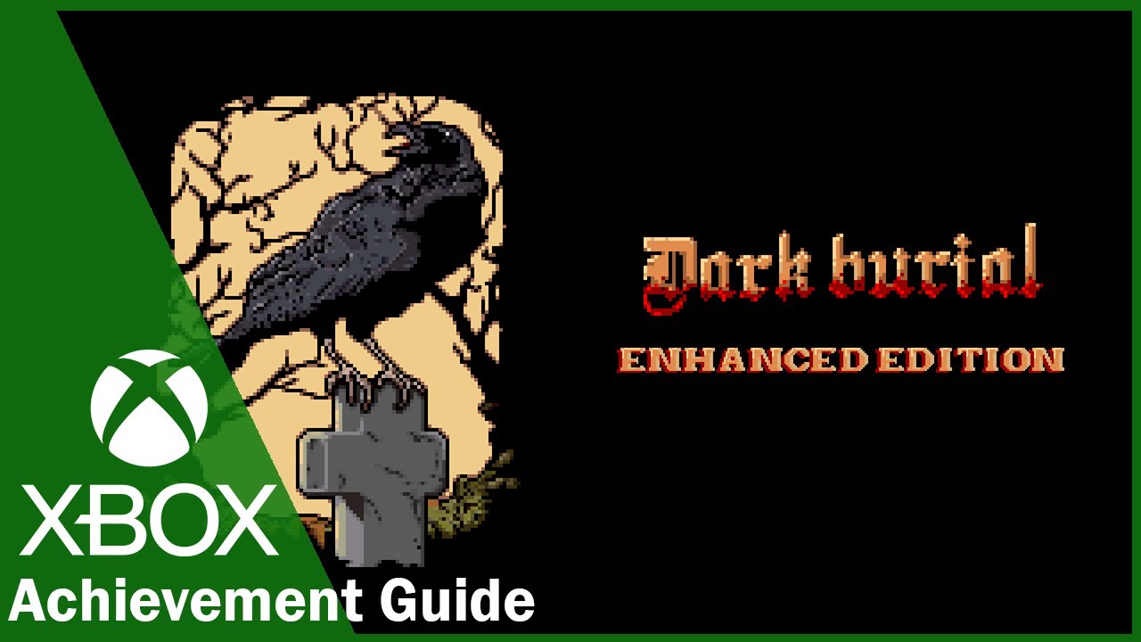 Dark Burial: Enhanced Edition - Achievement Guide - 1000GS in 6 mins ...