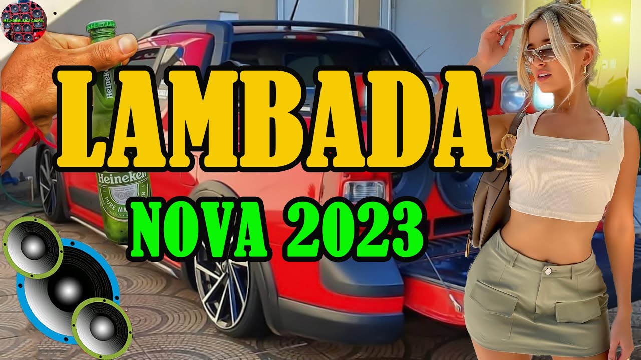 SELEÇÃO LAMBADA NOVA 2023 🔥 LAMBADÃO TOP TOP PRA PAREDÃO 2023 🔔 AS ...