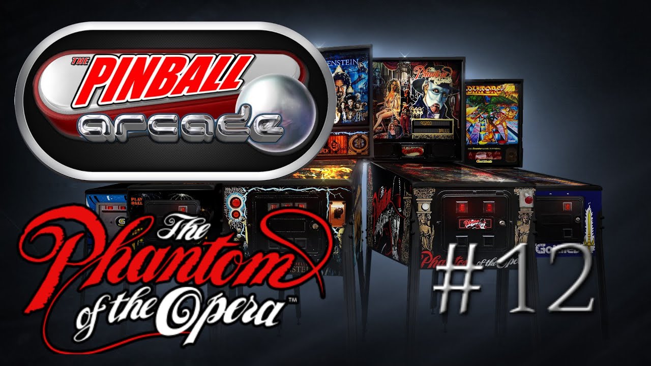 The Pinball Arcade #12 | The Phantom of the Opera - YouTube