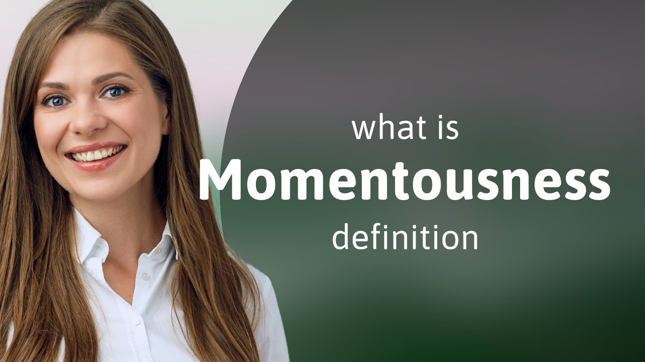 Momentousness • MOMENTOUSNESS definition - YouTube