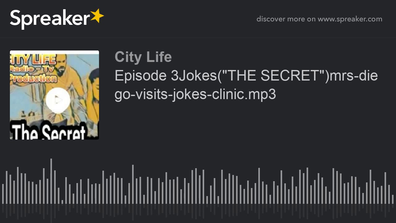 Episode 3Jokes("THE SECRET")mrs-diego-visits-jokes-clinic.mp3 (made ...