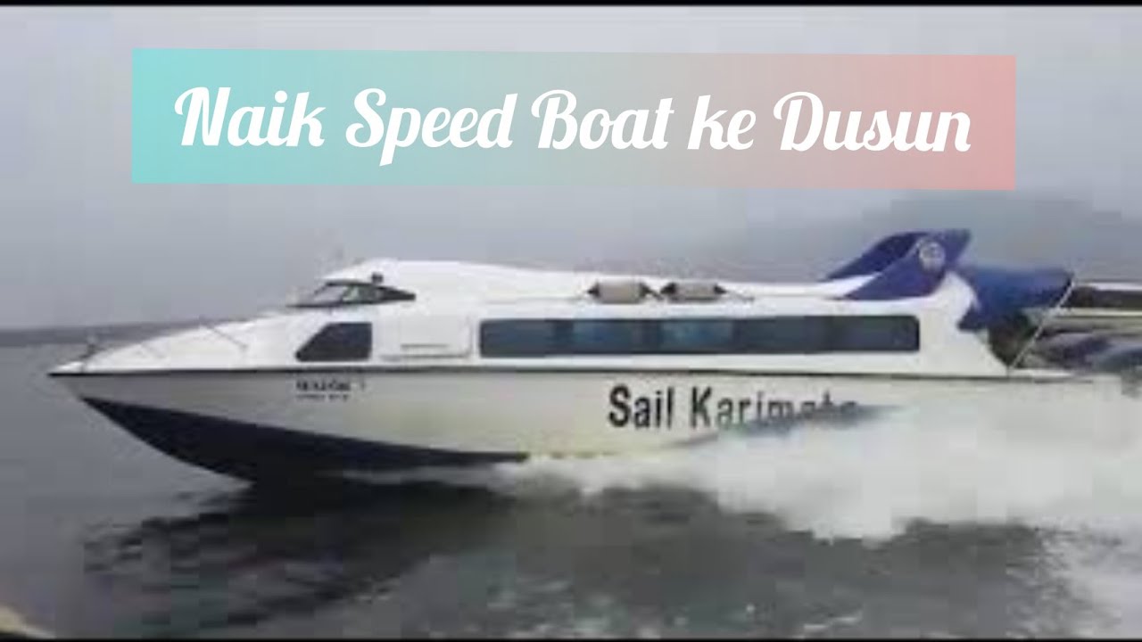 NGEBUT BANGET - NAIK SPEED BOAT KE DUSUN BESAR - YouTube