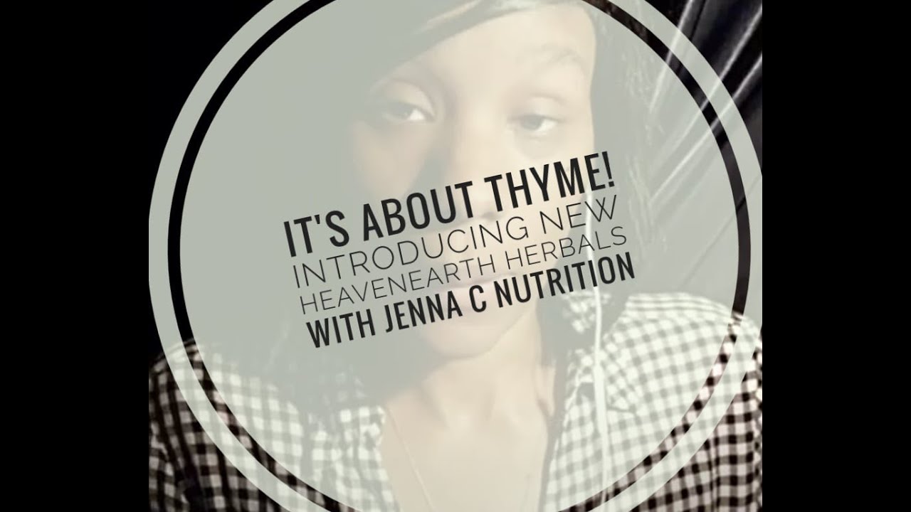 It's About Thyme-Introducing New HeaveNearth Herbals with Jenna C Nutrition - YouTube
