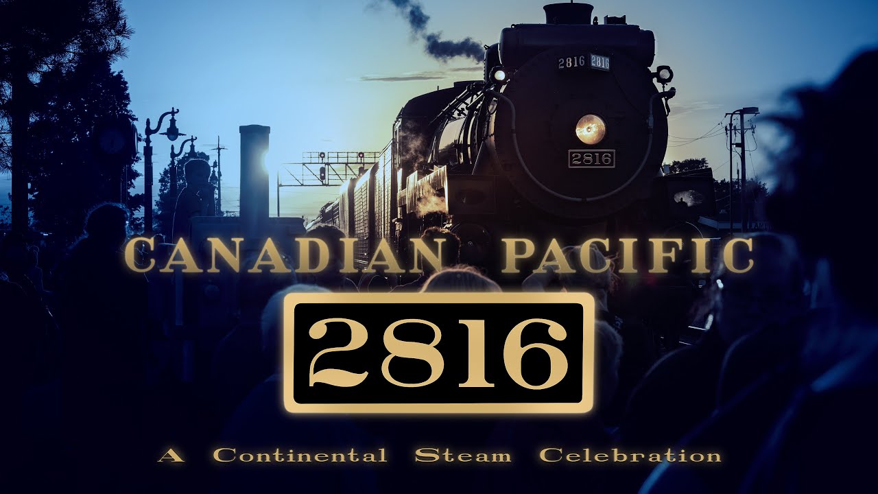 Canadian Pacific 2816 - A Continental Steam Celebration - YouTube