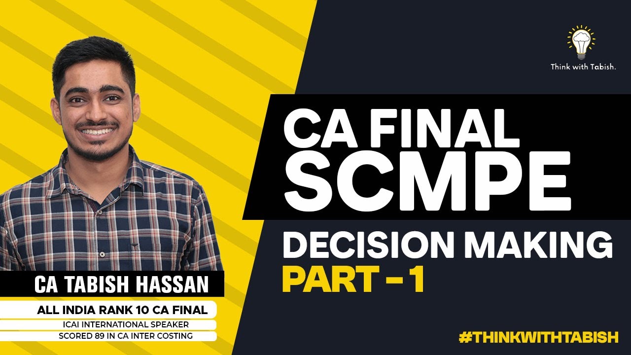 DECISION MAKING- PART 1 | CA FINAL SCMPE | CA TABISH HASSAN | SCMPE ...