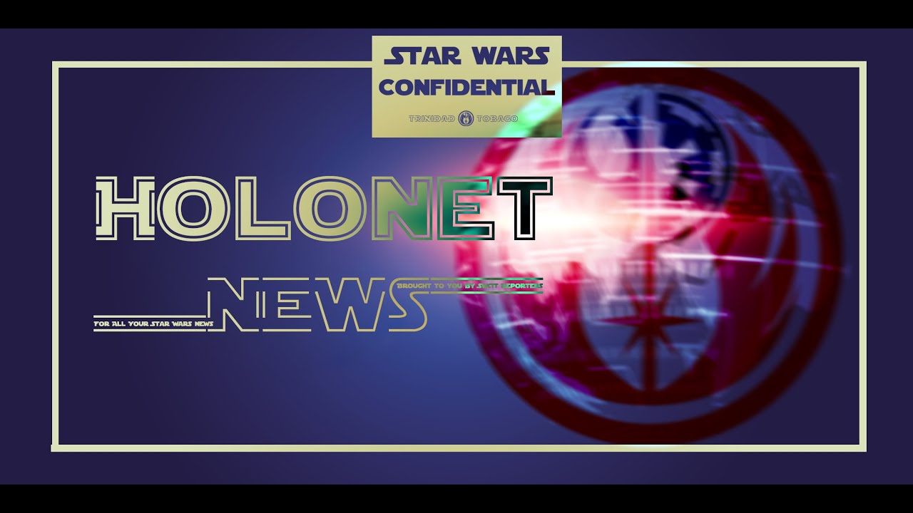 2024 March - Star Wars Confidential TT Monthly HoloNet News - YouTube
