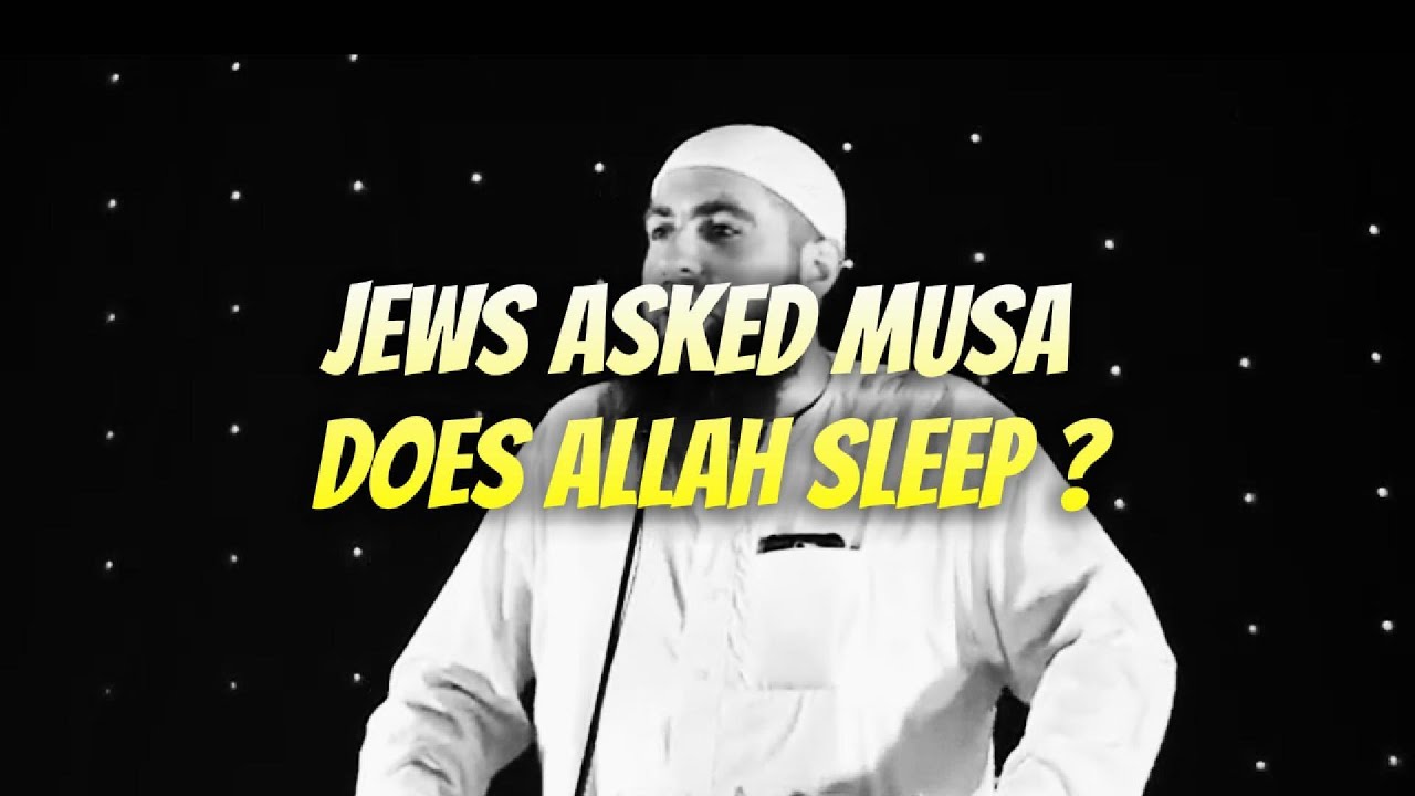 Jews Asked Musa Does Allah Sleep? - YouTube