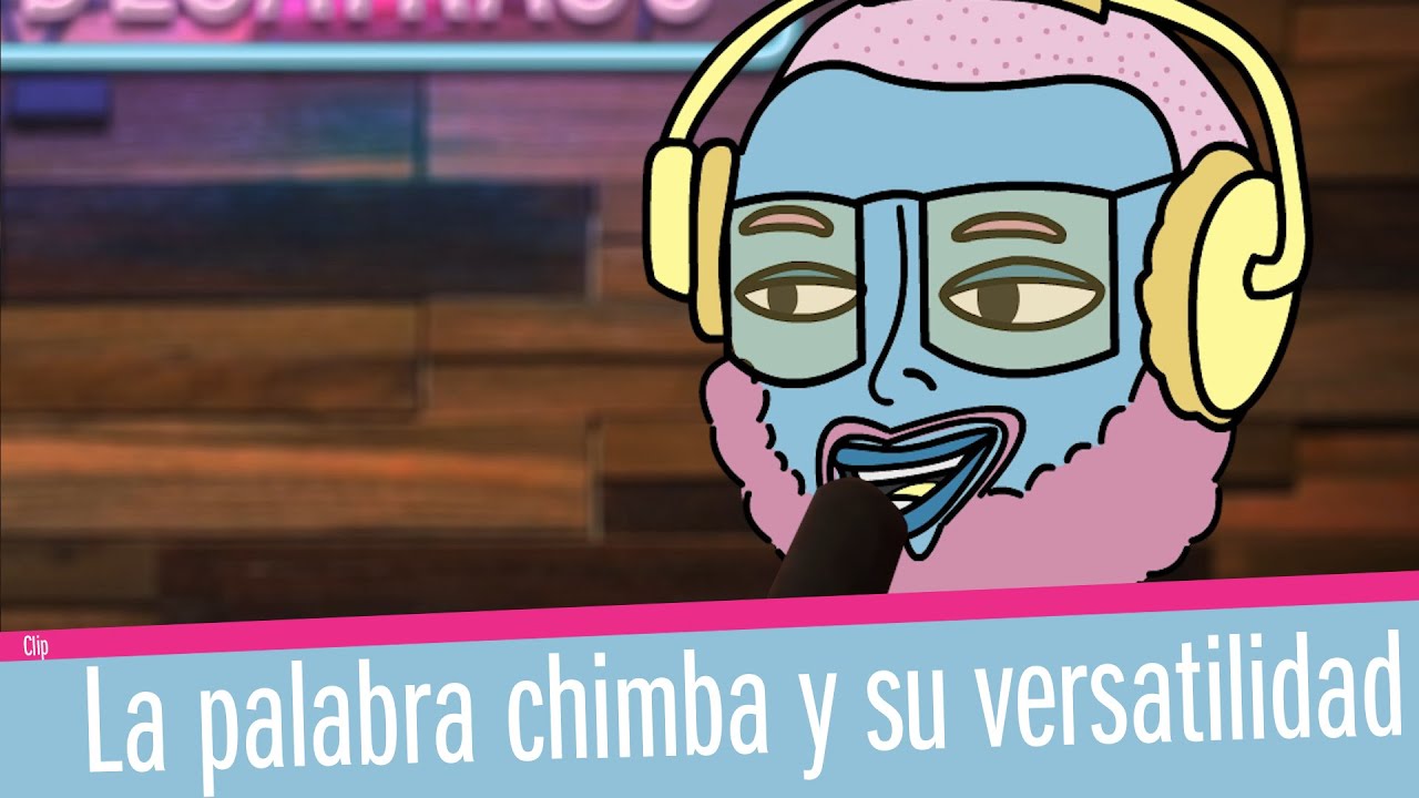 La palabra chimba y su versatilidad - YouTube