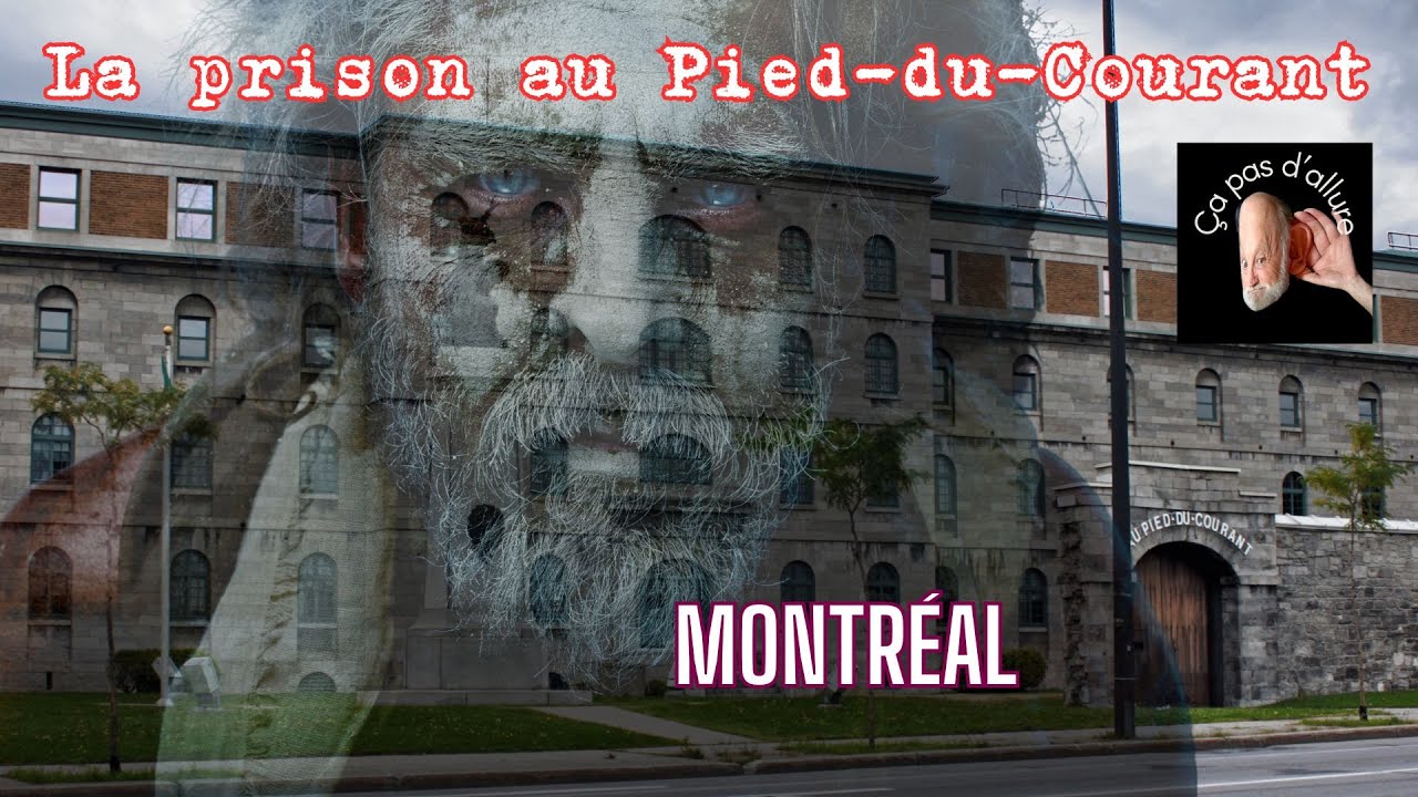 La prison au Pied-du-Courant - YouTube