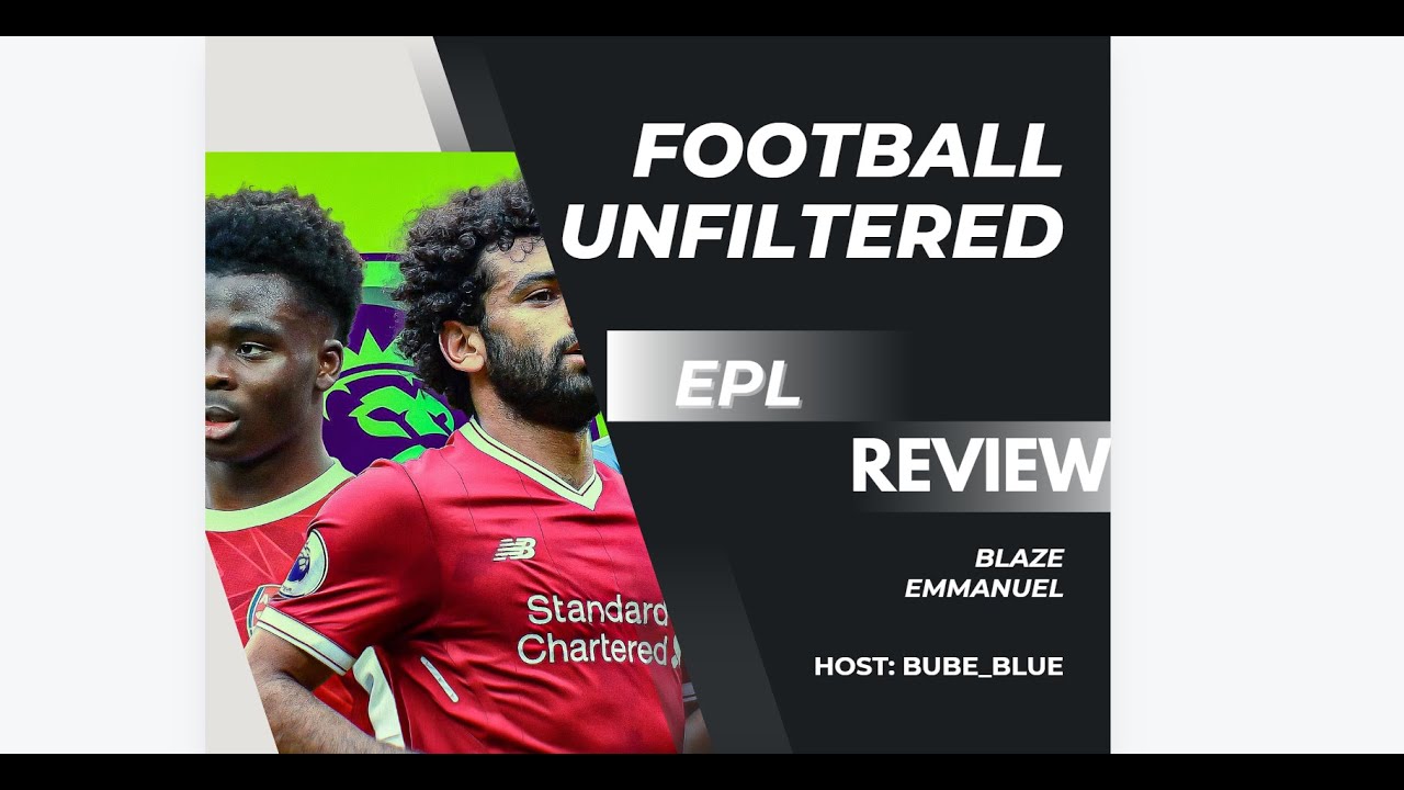FOOTBALL UNFILTERED | EPL REVIEW WEEK 8 - YouTube