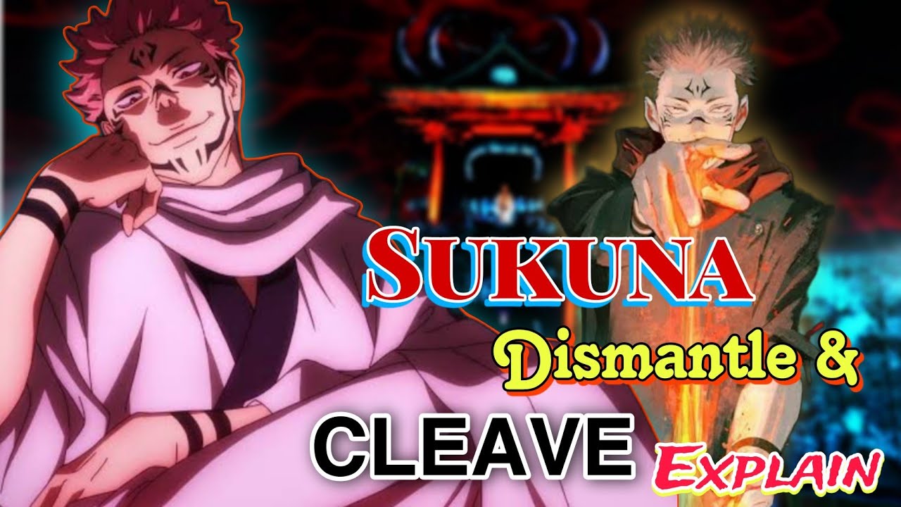 Sukuna Cleave And Dismantle Explain | How Sukuna Use Cleave And ...