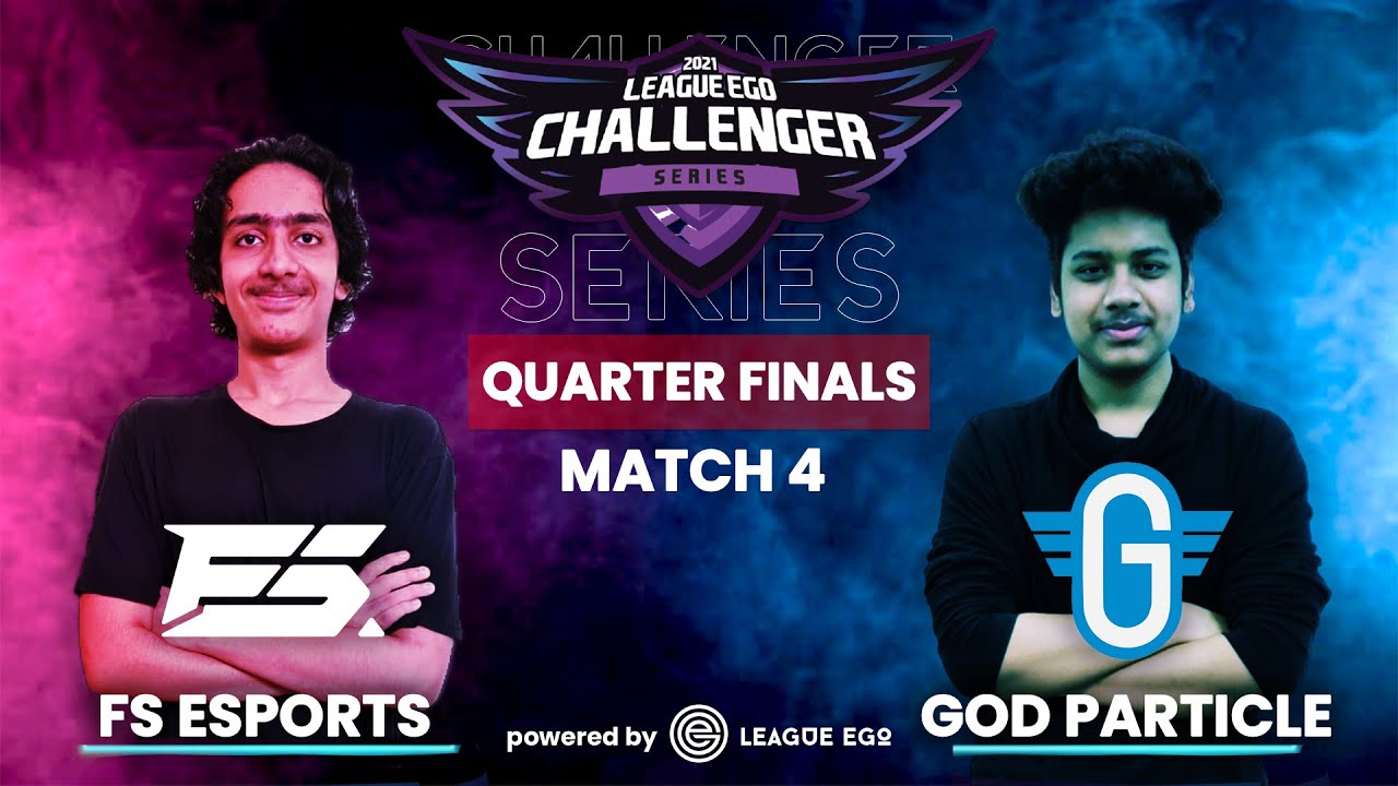 League EGO Challenger Series || Quarter Finals || FS eSports vs God ...