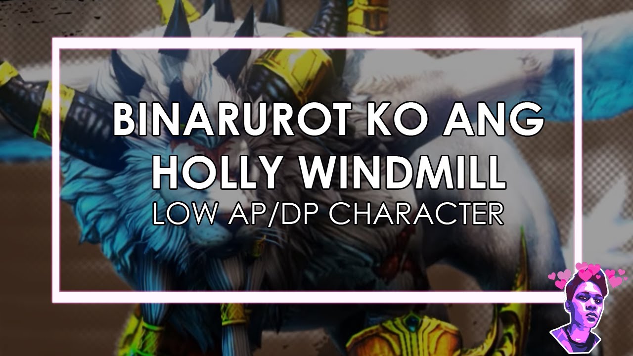 LOW AP/DP BINARUROT KO ANG HOLLY WINDMILL - BUZZER BEATER ! - YouTube