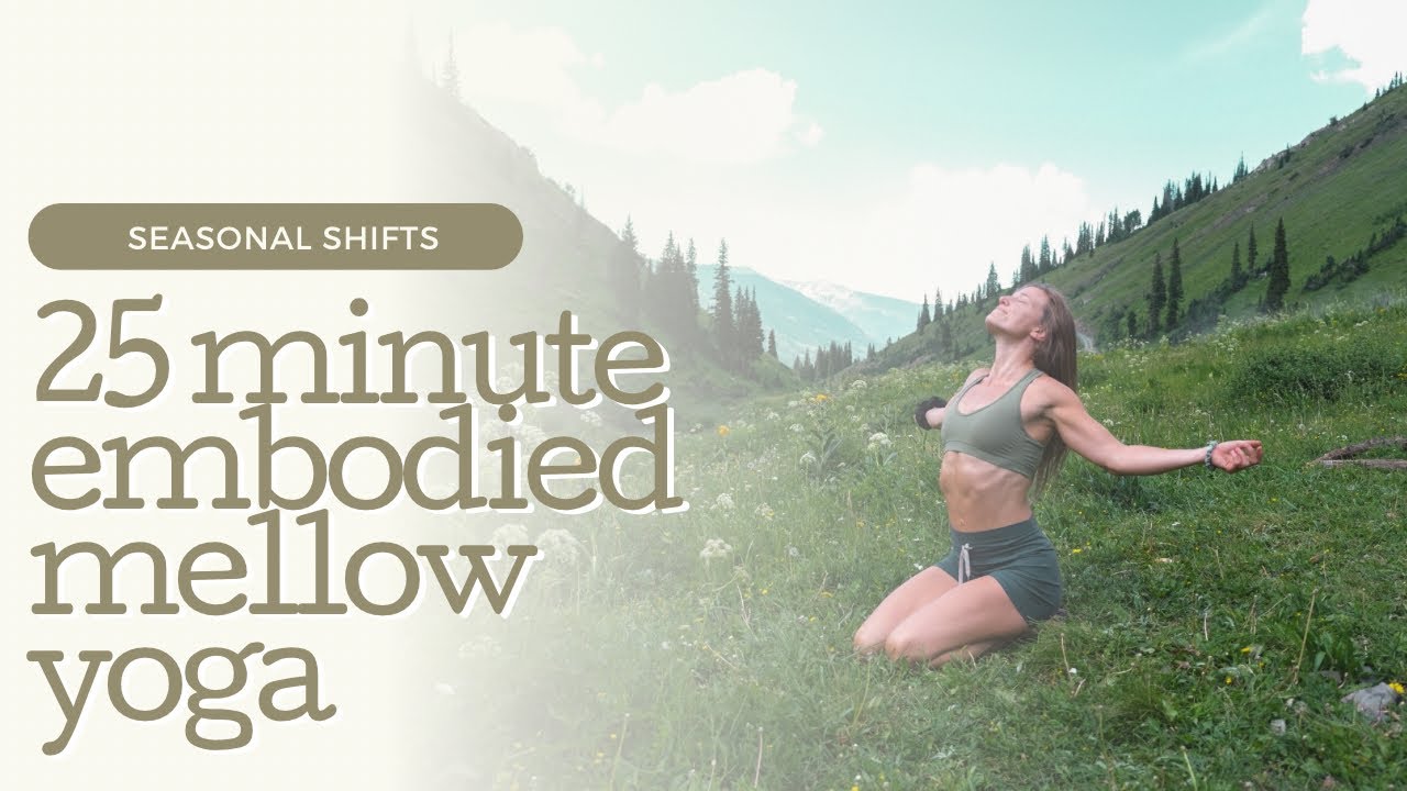 // 25 minute embodied mellow yoga flow // SEASONAL SHIFTS - YouTube