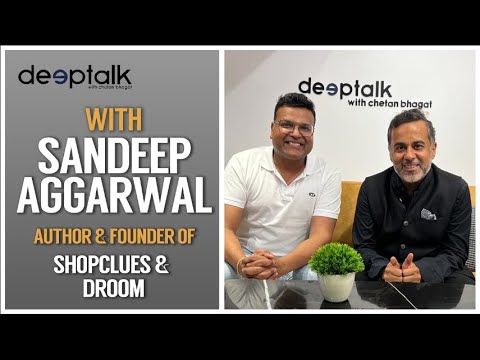 Deeptalk with Sandeep Aggarwal - Author & Founder of ShopClues & Droom ...