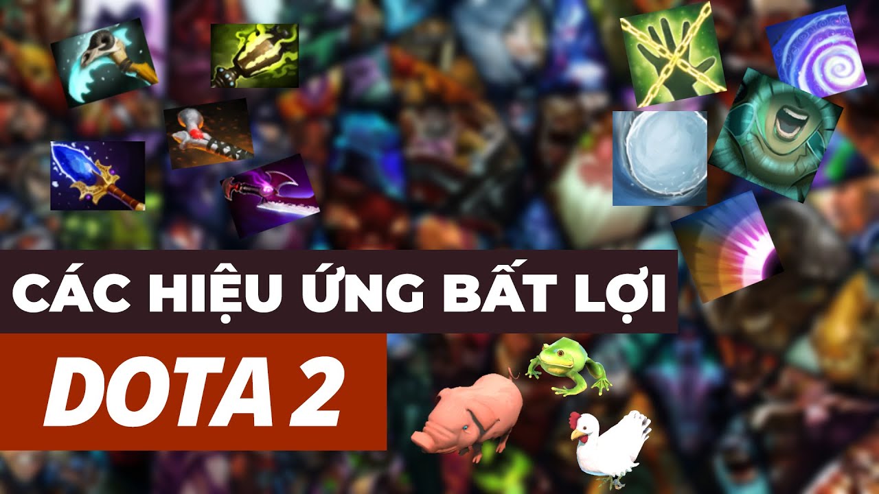 CÁC HIỆU ỨNG BẤT LỢI TRONG DOTA 2 | 23 CREATIVE VN - YouTube