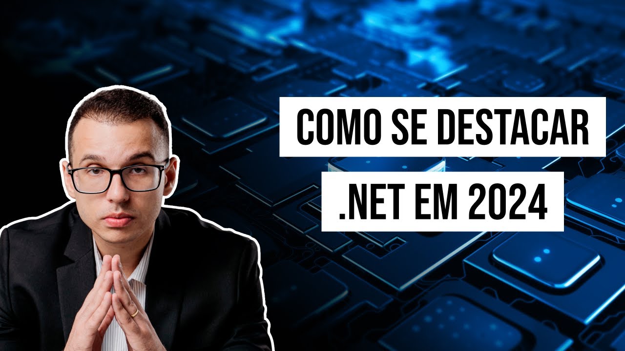 Faça Isso para Se Destacar em .NET em 2024 - YouTube