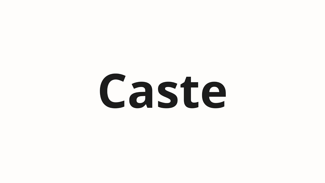 How to pronounce Caste - YouTube
