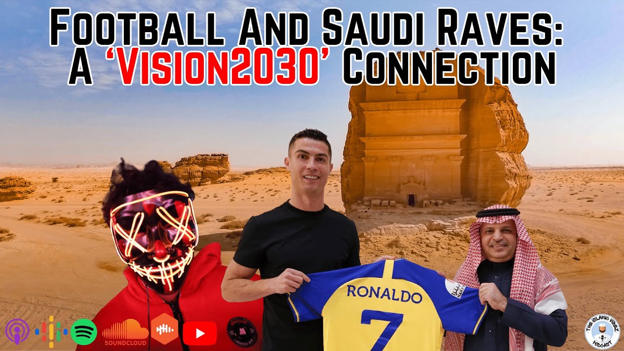 Football And Saudi Raves: A Vision 2030 Connection - YouTube