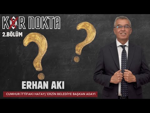 Kör Nokta 2. Bölüm | Cumhur İttifakı Hatay / Erzin Belediye Başkan Adayı ''Erhan Akı''