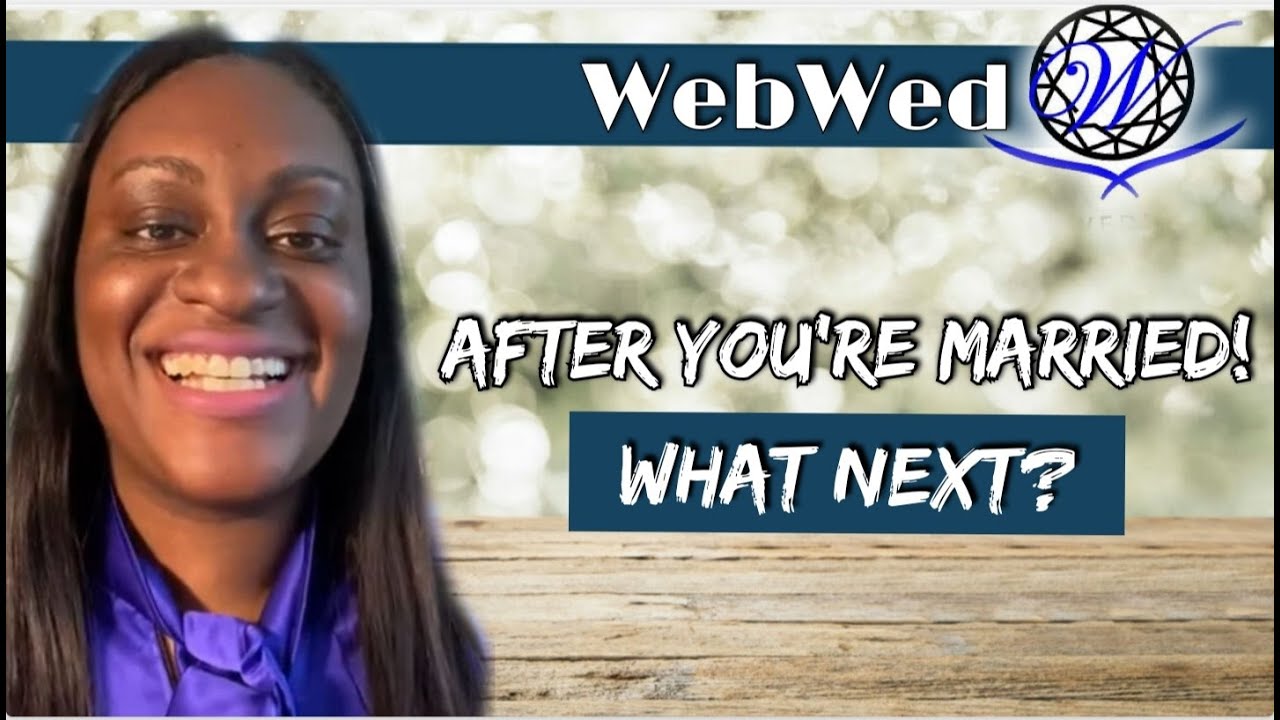 You're married! Now what? The Process After You Get MARRIED with WebWed ...