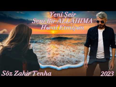 Zahiri Tenha Yeni Şeir Səni Bir Allahıma Həval Etmişəm(2023)