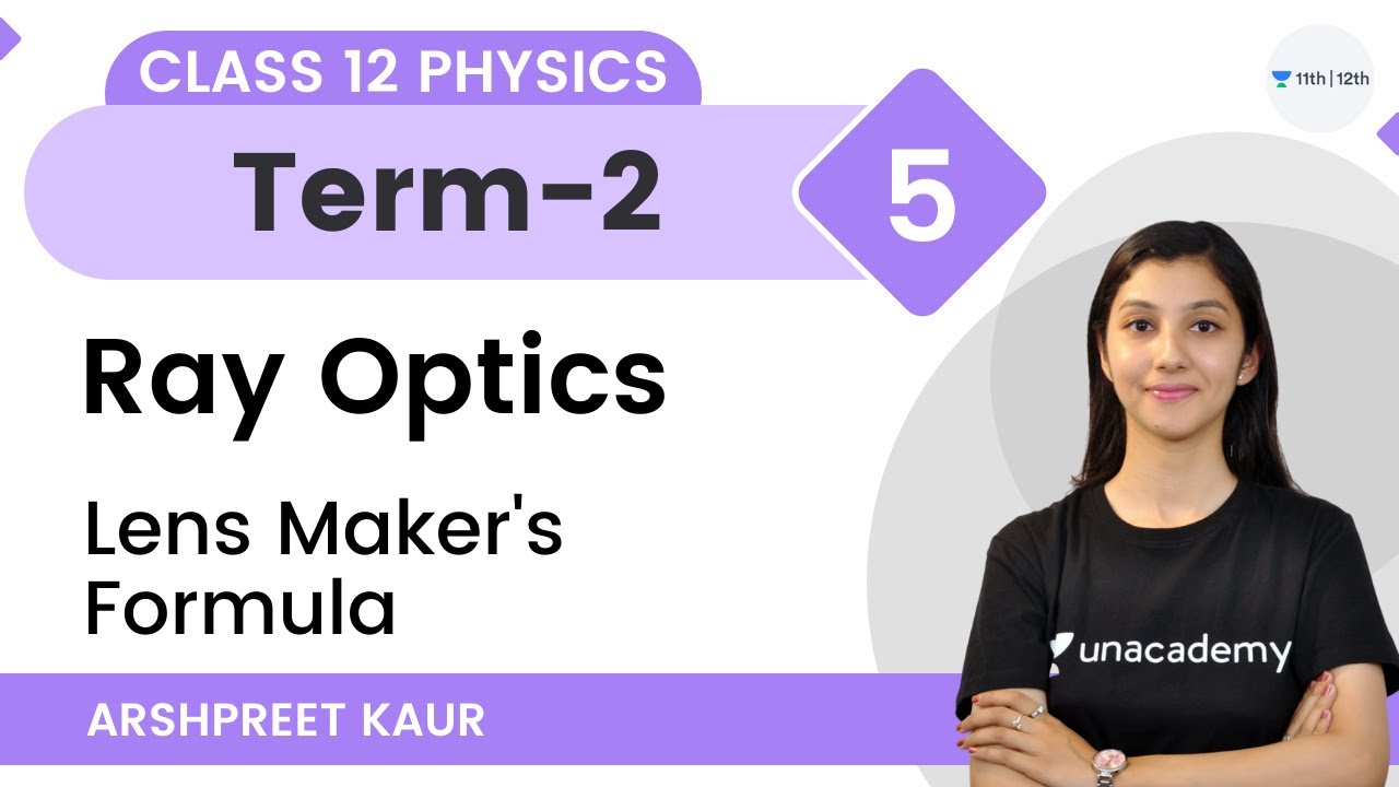 Ray Optics-L5 | Lens Maker's Formula | Class 12 Physics | Unacademy ...