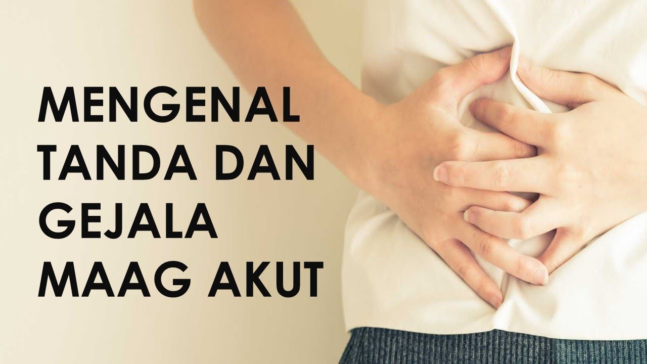 Mengenal Penyakit MAAG / Gastritis Akut - YouTube