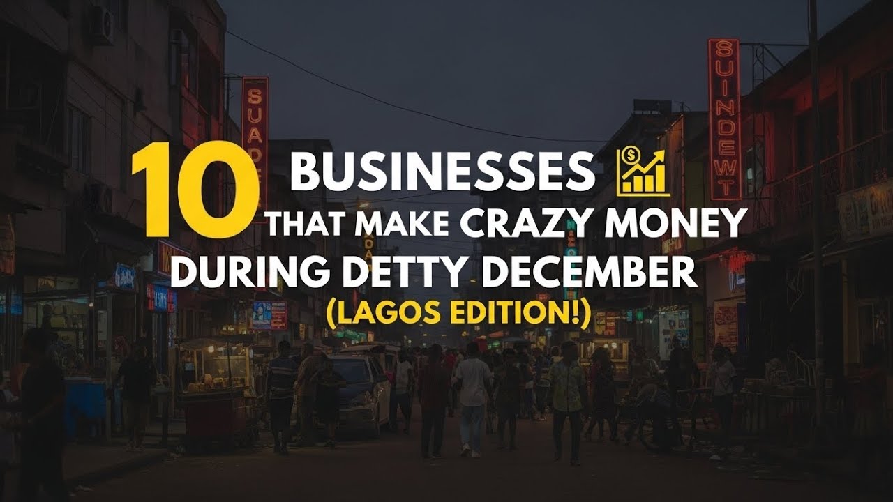 10 Businesses That Make Crazy Money During Detty December (Lagos ...