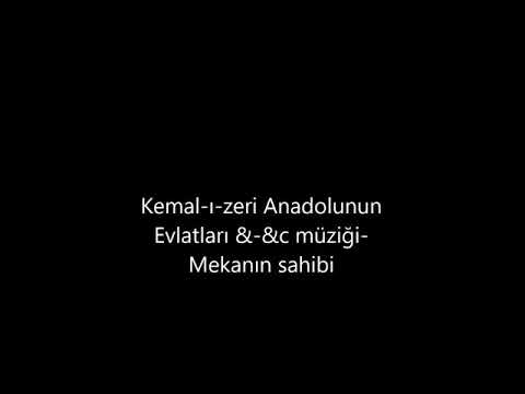 Kemal ı zeri Anadolunun Evlatları  Mekanın Sahibi Sultan Kemal