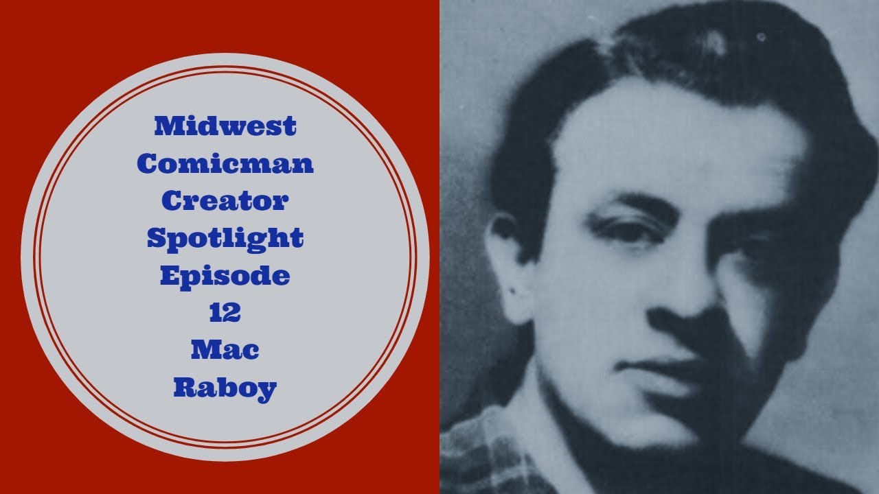 Comic Creator Spotlight Episode 12 - Mac Raboy - YouTube