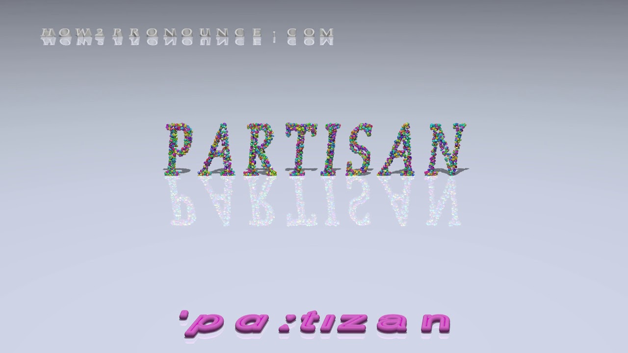 partisan - pronunciation + Examples in sentences and phrases - YouTube