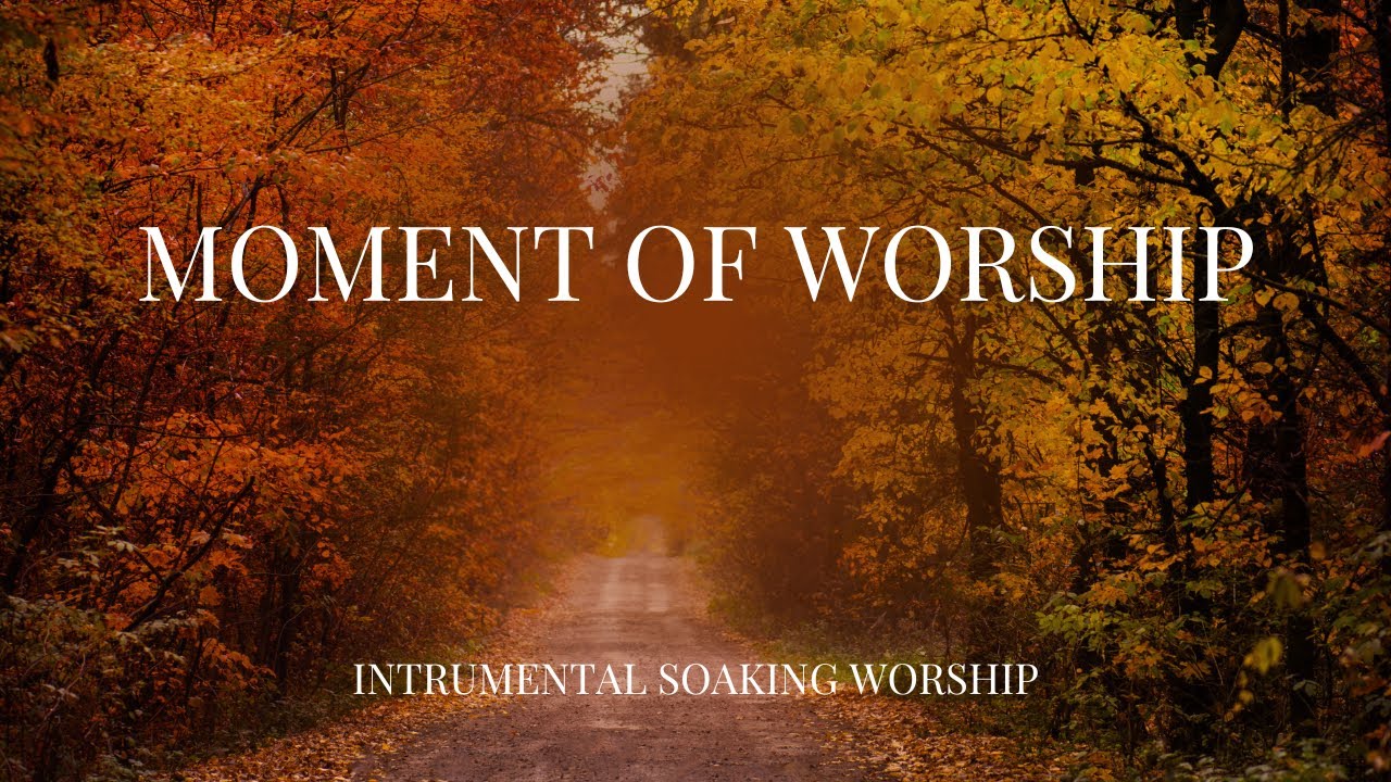 MOMENT OF WORSHIP || Instrumental Soaking Worship - YouTube
