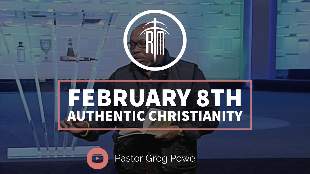 "Authentic Christianity" | Pastor Greg Powe - YouTube