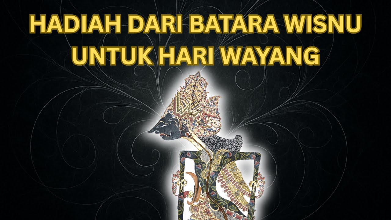 HADIAH DARI BATARA WISNU UNTUK HARI WAYANG - YouTube