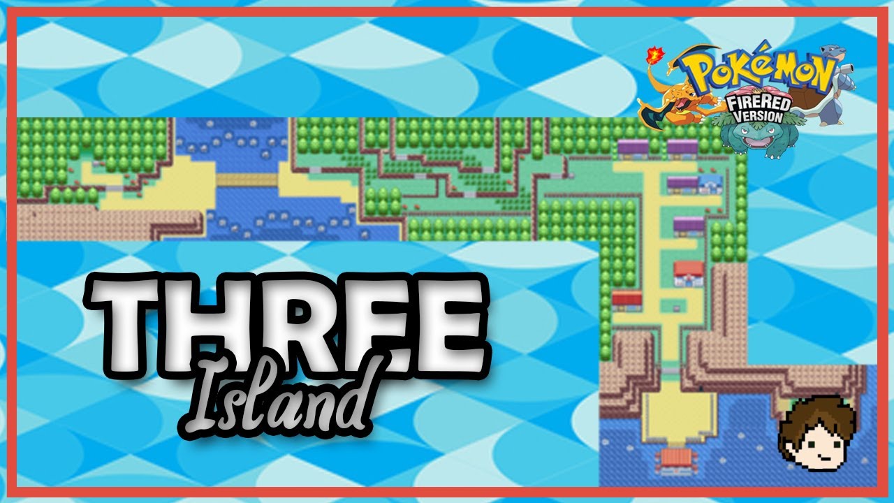 Ilha três - Three Island | Pokémon Fire Red: Episódio 37 - YouTube