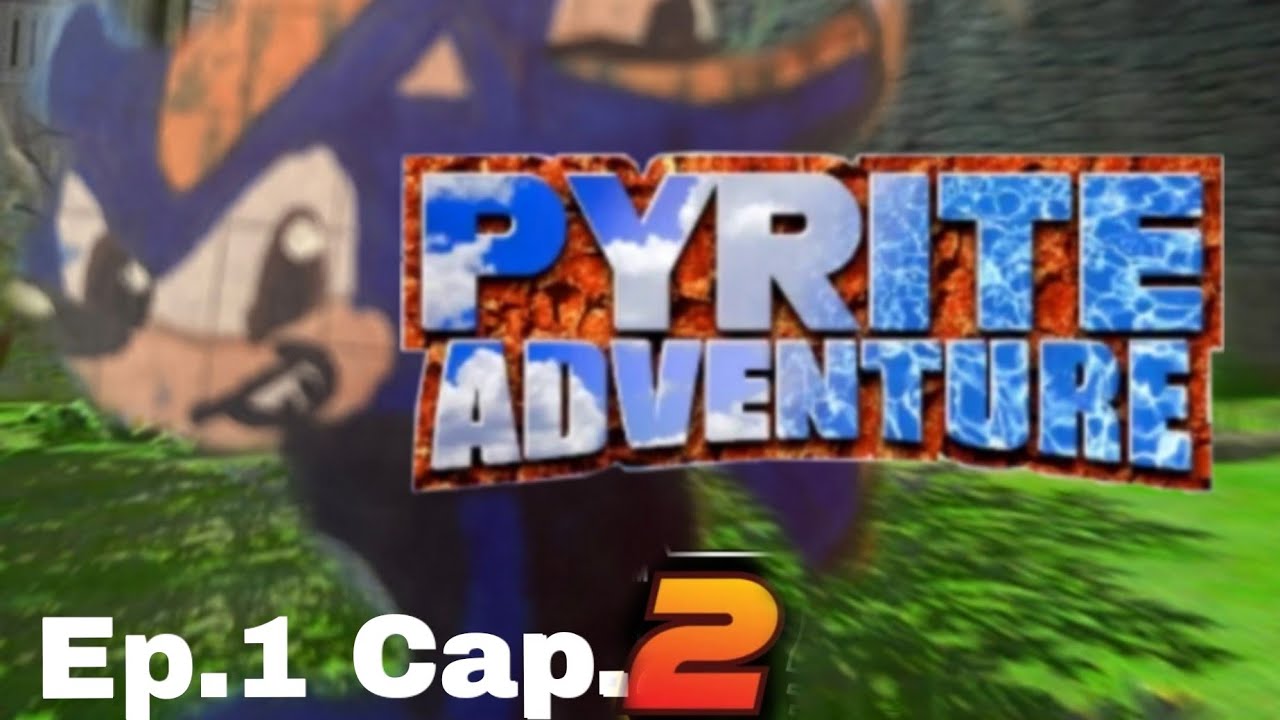Se corto el video xD|Pyrite Adventure Ep.1 Cap.2|DanteSonic - YouTube