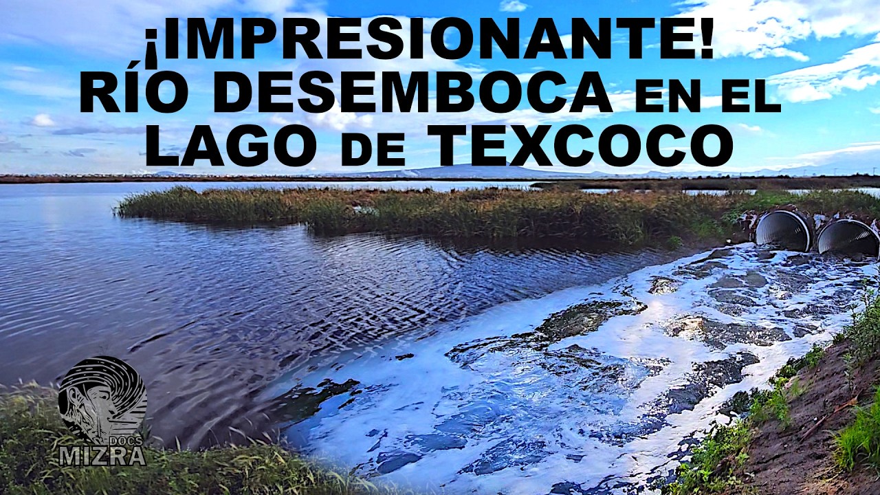Este río comienza a desembocar en el Lago de Texcoco - YouTube