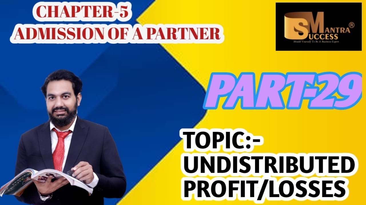 UNDISTRIBUTED PROFIT/LOSSES || CHAPTER-5 ADMISSION OF A PARTNER ...