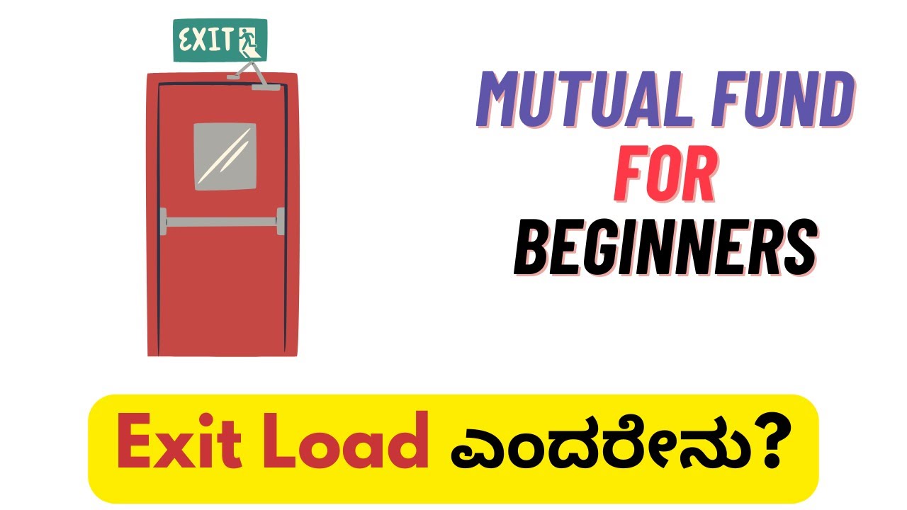 Mutual Fund For Beginners - 06 - Exit Load ಎಂದರೇನು? - YouTube