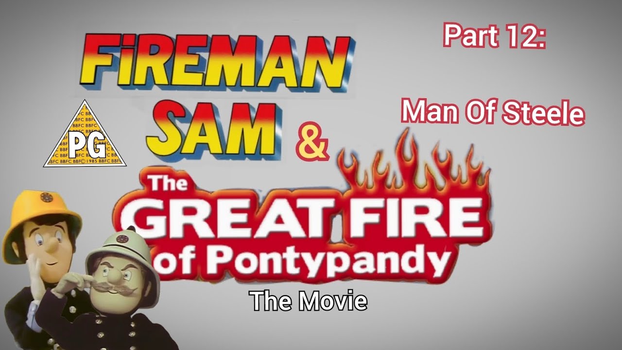 Fireman Sam & The Great Fire Of Pontypandy: The Movie; Part 12: Man Of ...